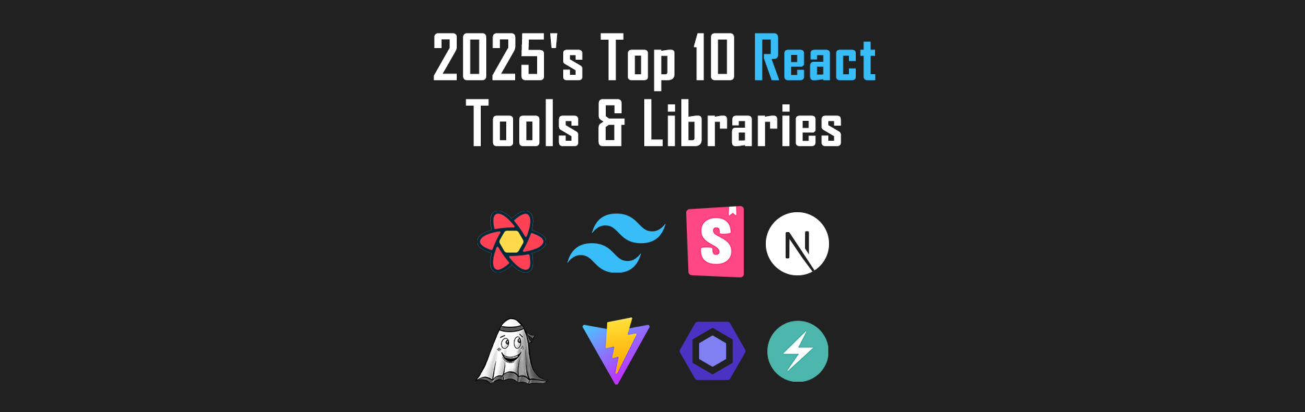 BSG | Top 10 Libraries and Tools for React Development in 2025